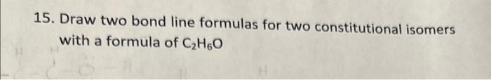 Solved 15. Draw two bond line formulas for two | Chegg.com