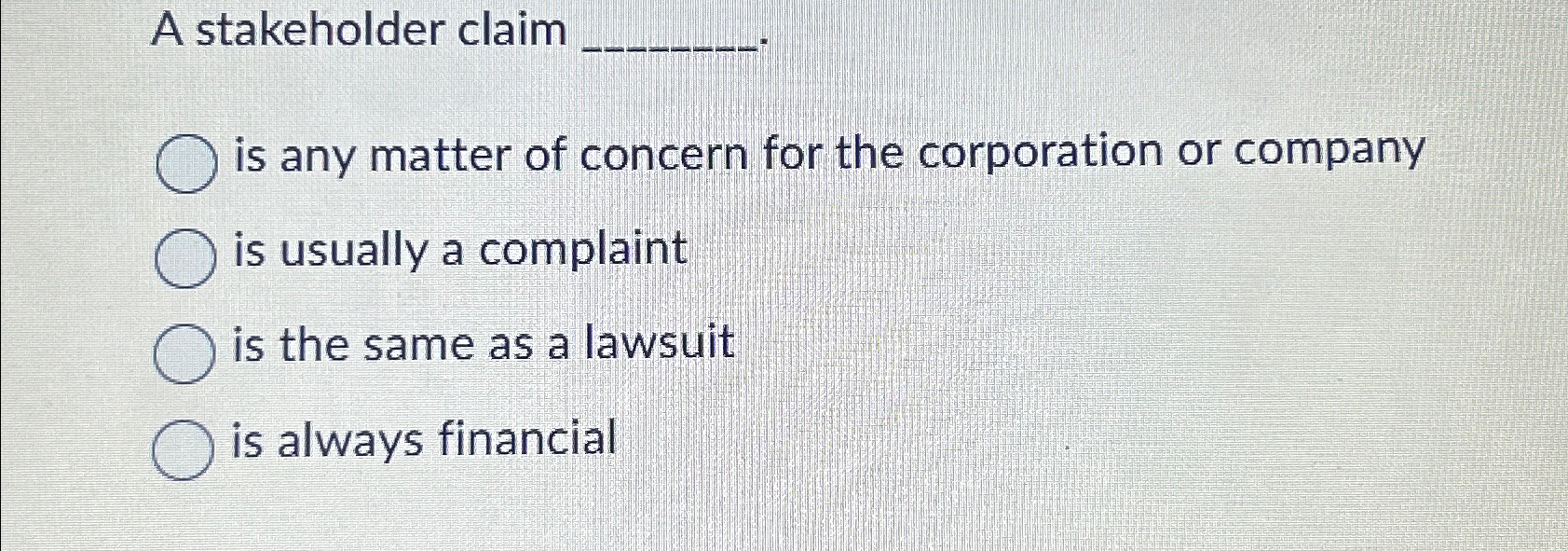 Solved A stakeholder claimis any matter of concern for the | Chegg.com