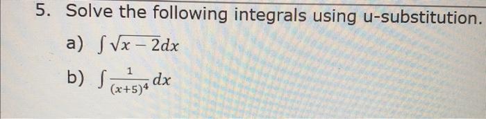 Solved 5. Solve the following integrals using | Chegg.com