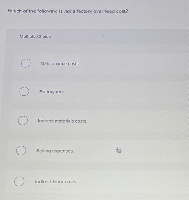 Solved Which of the following is not a factory overhead | Chegg.com