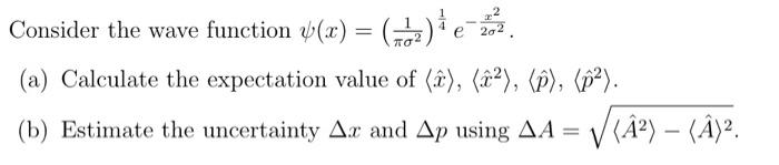 Solved Consider the wave function ψ(x)=(πσ21)41e−2σ2x2. (a) | Chegg.com