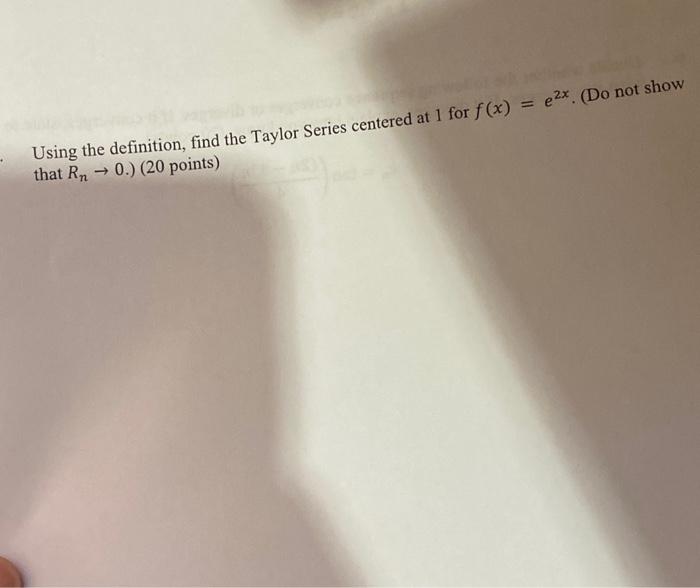 Solved Using the definition, find the Taylor Series centered | Chegg.com