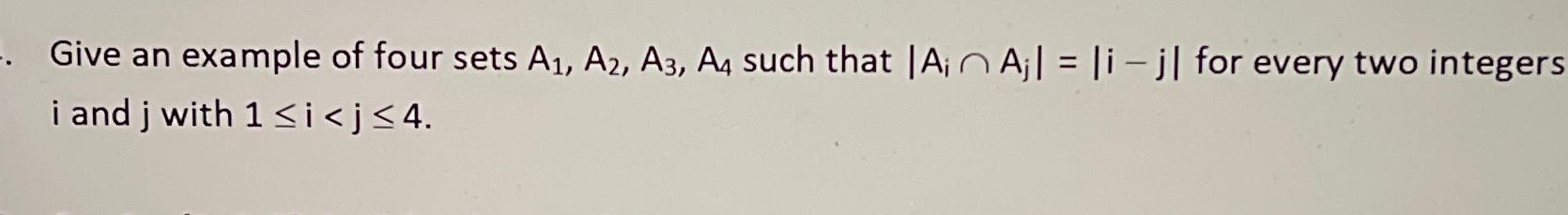 Solved Give an example of four sets A1,A2,A3,A4 ﻿such that | Chegg.com