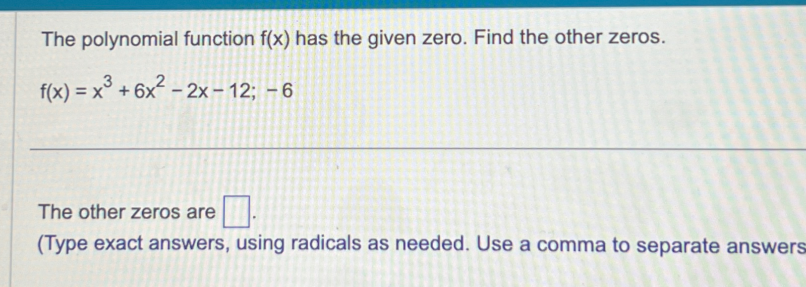 Solved The polynomial function f(x) ﻿has the given zero. | Chegg.com