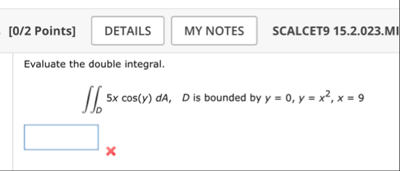 Solved Evaluate the double integral.∬D5xcos(y)dA,D ﻿is | Chegg.com