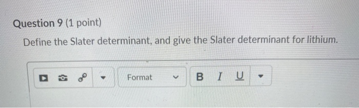 Solved Question 9 (1 point) Define the Slater determinant, | Chegg.com