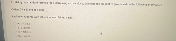 Solved 2. Using the standard formula for determining an oral | Chegg.com