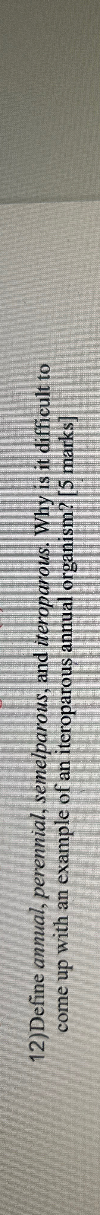 Solved Define annual, perennial, semelparous, and | Chegg.com