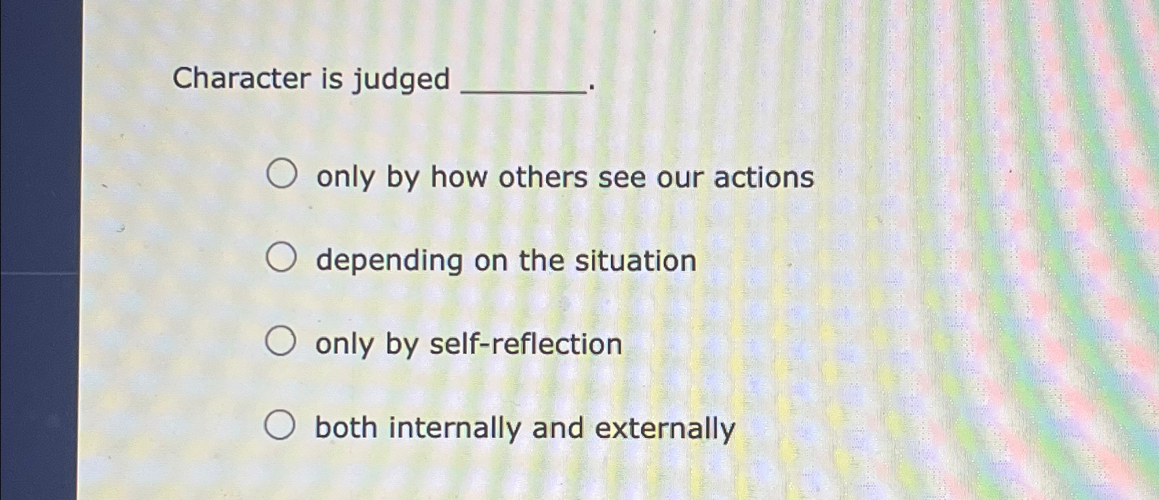 Solved Character is judgedonly by how others see our | Chegg.com