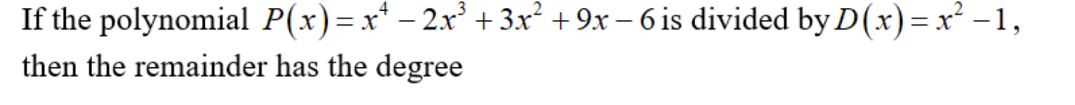 Solved If the polynomial P(x)=x4-2x3+3x2+9x-6 ﻿is divided by | Chegg.com