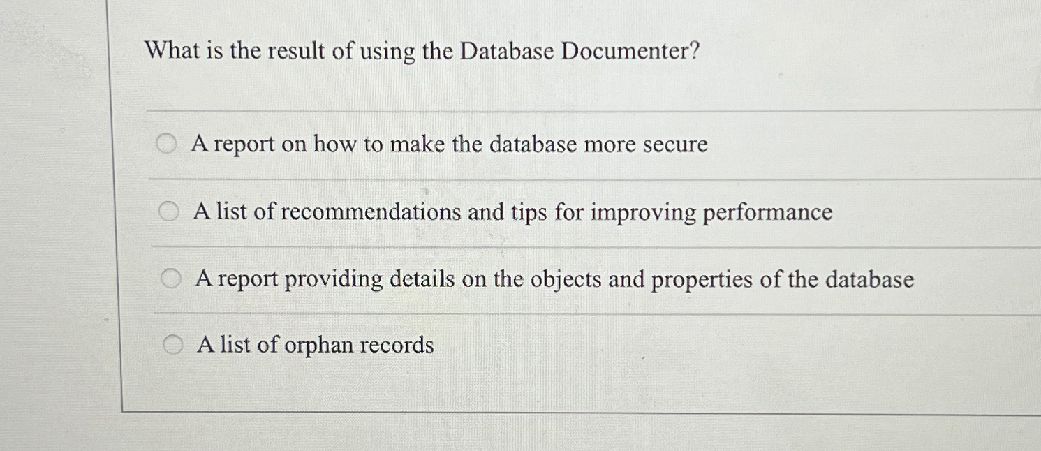Solved What is the result of using the Database Documenter?A | Chegg.com