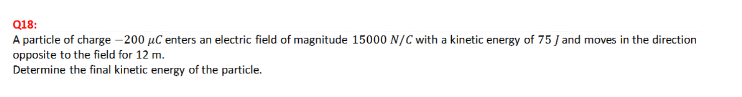 Solved Q18:A particle of ﻿charge -200μC ﻿enters an ﻿electric | Chegg.com
