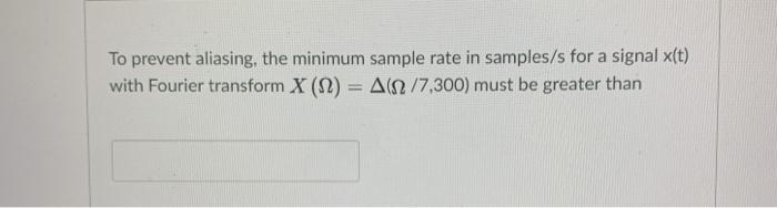 Solved To prevent aliasing, the minimum sample rate in | Chegg.com