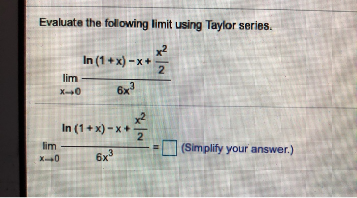 Solved Evaluate the following limit using Taylor series. x2 | Chegg.com
