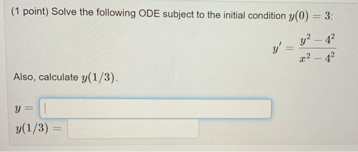 Solved (1 point) Solve the following ODE subject to the | Chegg.com