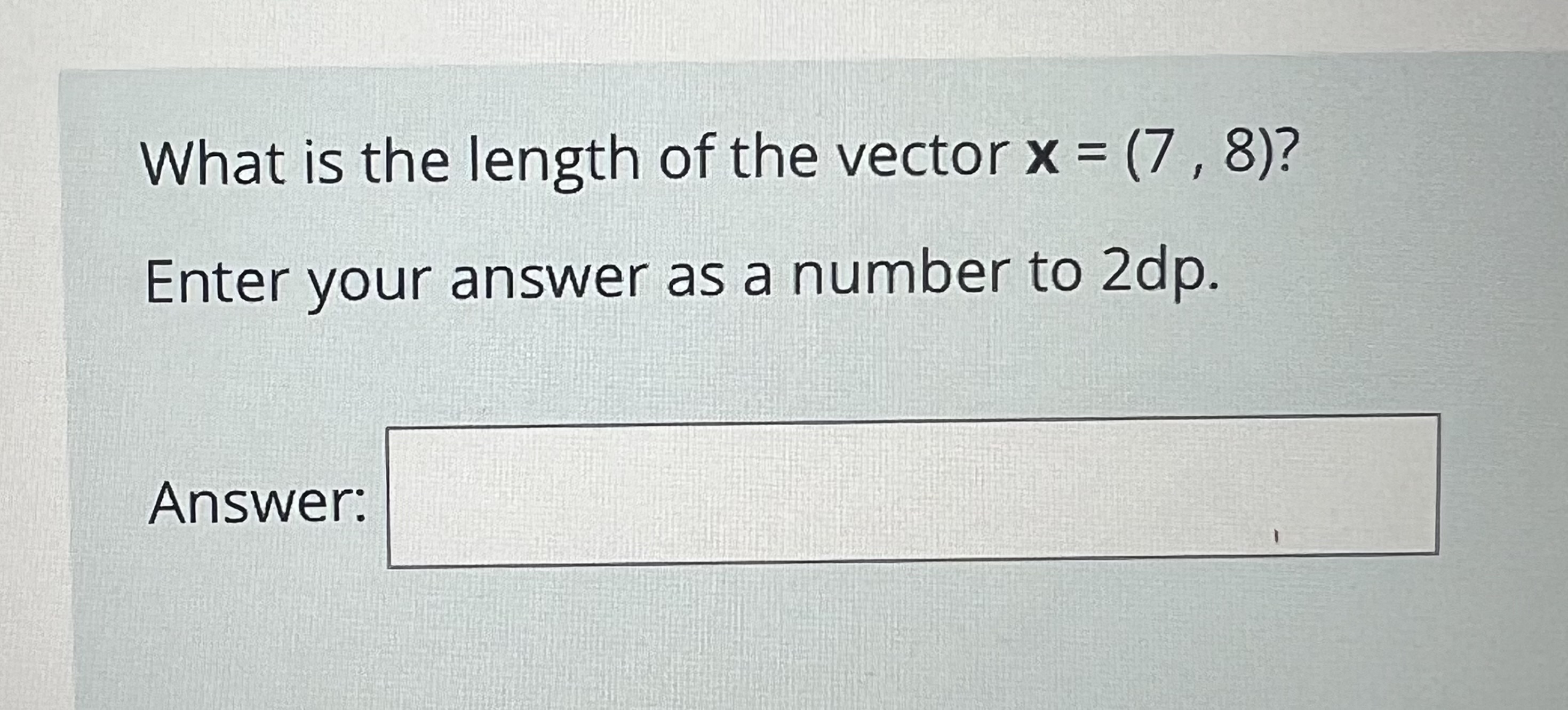Solved What is the length of the vector x=(7,8)?Enter your | Chegg.com