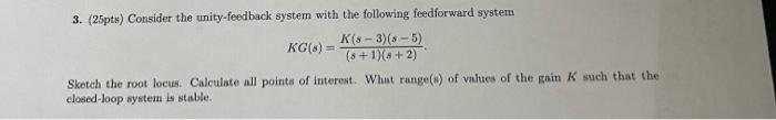 Solved 3. (25pts) Consider the unity-feedback system with | Chegg.com