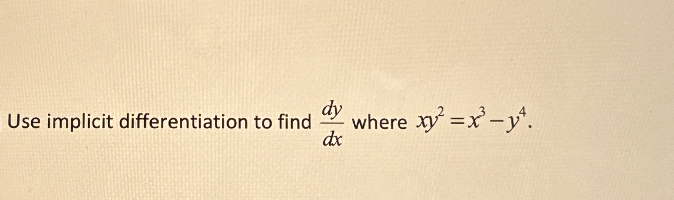 Solved Use implicit differentiation to find dydx ﻿where | Chegg.com