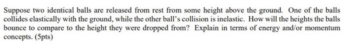 Solved Suppose two identical balls are released from rest | Chegg.com