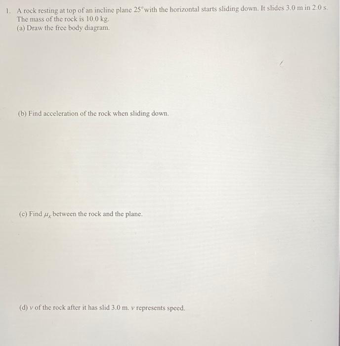 Solved 1. A rock resting at top of an incline plane 25∘ with | Chegg.com