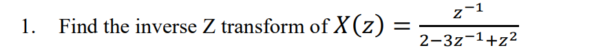 Solved Find the inverse Z ﻿transform of | Chegg.com