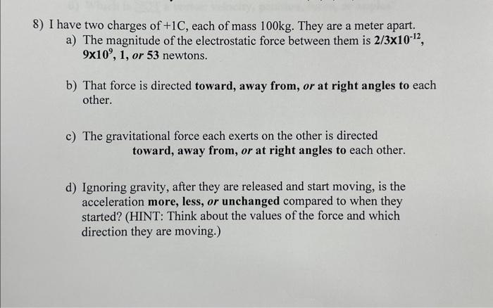Solved 8) I have two charges of +1C, each of mass 100 kg. | Chegg.com
