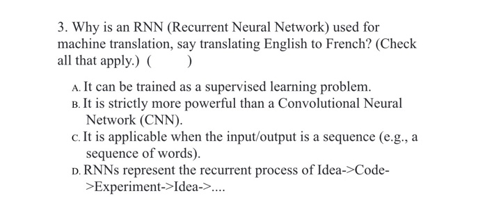 Solved 3. Why is an RNN (Recurrent Neural Network) used for | Chegg.com