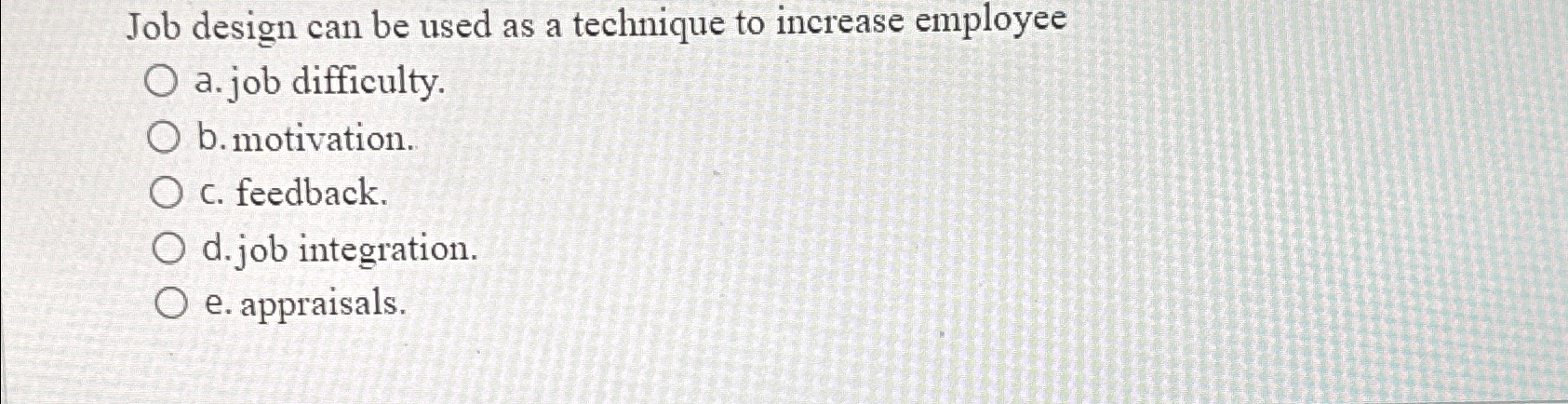 Solved Job design can be used as a technique to increase | Chegg.com