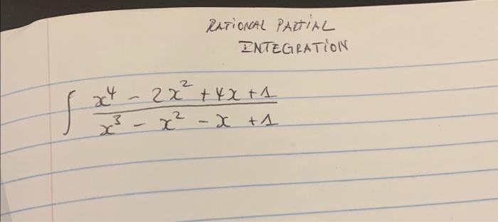Solved rational partial INTEGRATION ∫x3−x2−x+1x4−2x2+4x+1 | Chegg.com