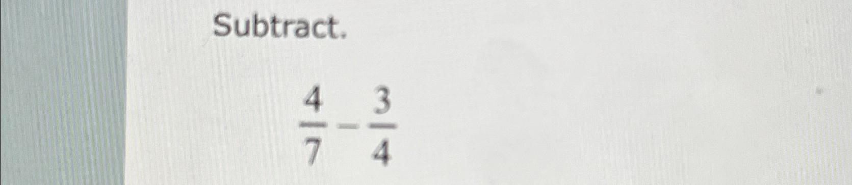 Solved Subtract.47-34 | Chegg.com