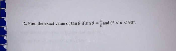 Solved 2. Find the exact value of tan 0 if sin 0 = and 0º