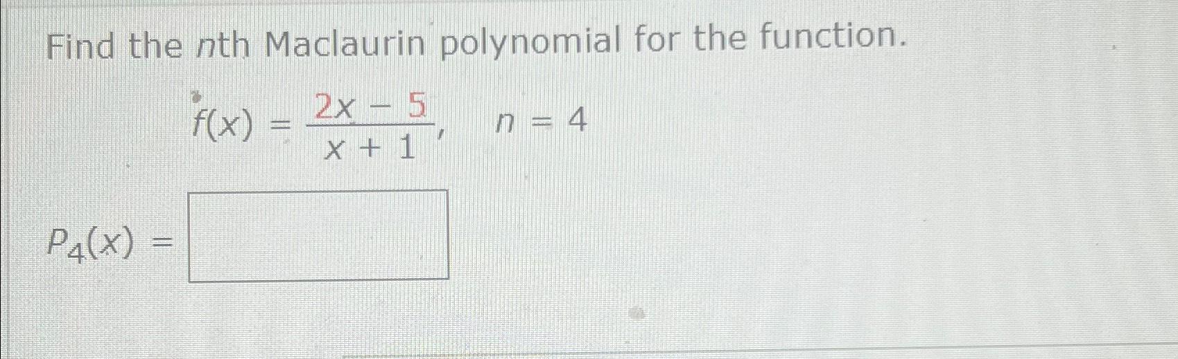 Solved Find the nth Maclaurin polynomial for the | Chegg.com