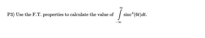 Solved P3) Use the F.T. properties to calculate the value of | Chegg.com