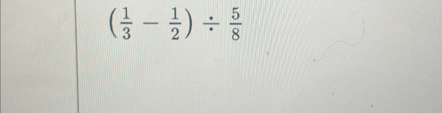 Solved (13-12)÷58 | Chegg.com