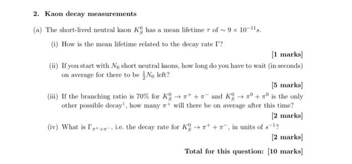 Solved 2. Kaon decay measurements (a) The short-lived | Chegg.com