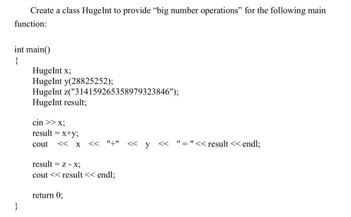 Solved Create a class Huge Int to provide "big number | Chegg.com