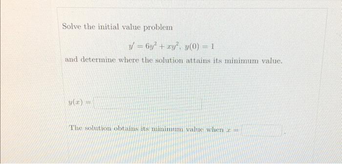 Solve the initial value problem y′=6y2+xy2⋅y(0)=1 and | Chegg.com