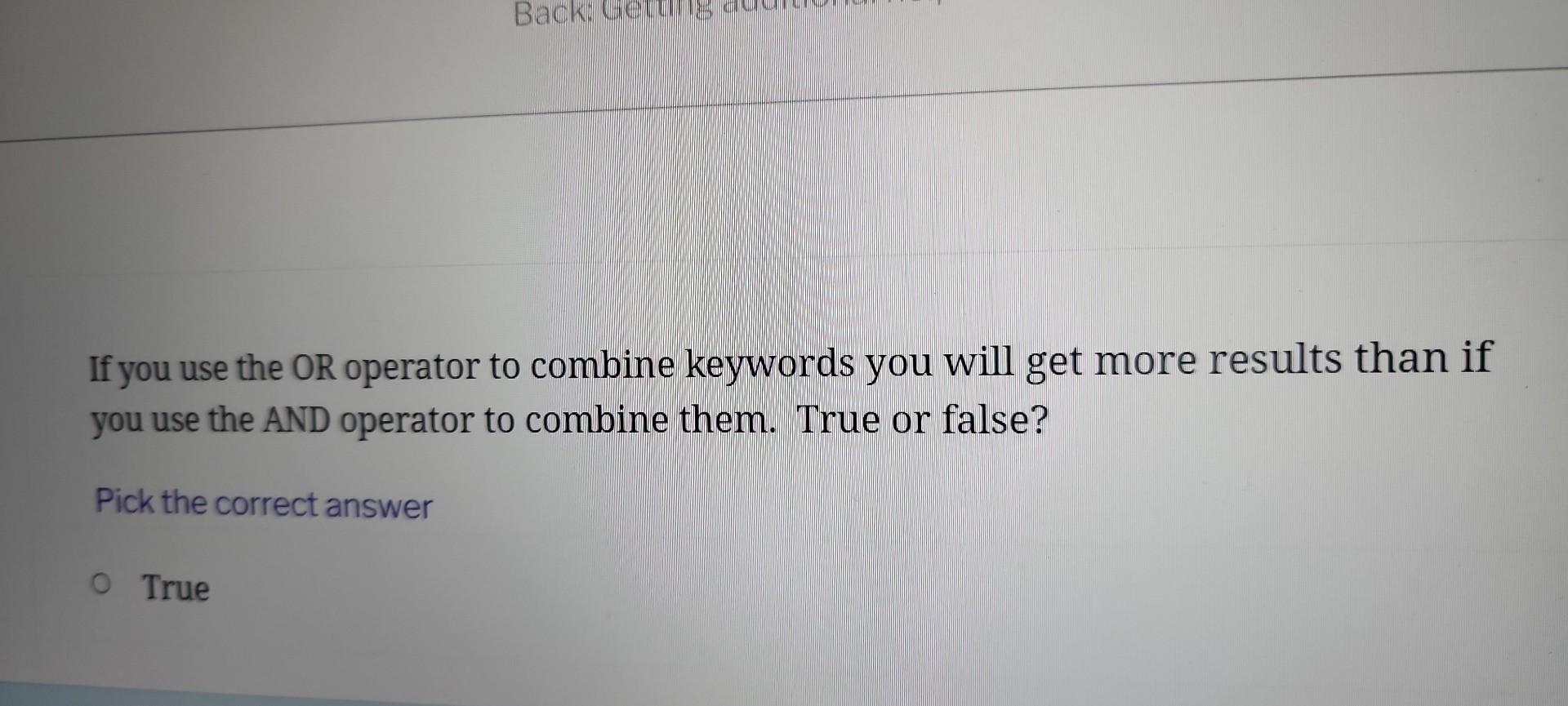 Solved If you use the OR operator to combine keywords you | Chegg.com