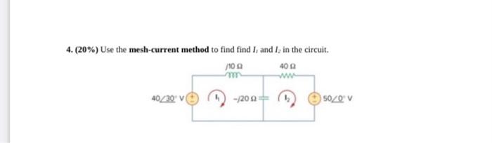 Solved 4. (20\%) Use the mesh-current method to find find I1 | Chegg.com