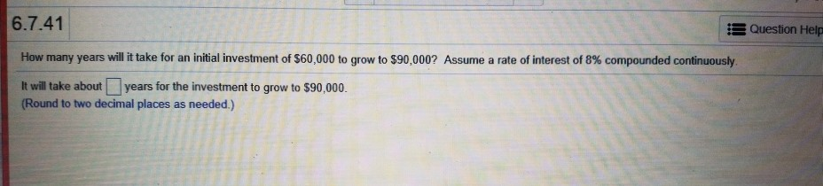 Solved 6 7 41 Question Help How Many Years Will It Take For Chegg