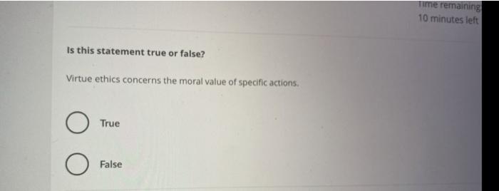 Is this statement true or false? Virtue ethics | Chegg.com