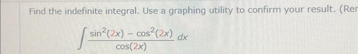 Solved Find the indefinite integral. Use a graphing utility | Chegg.com