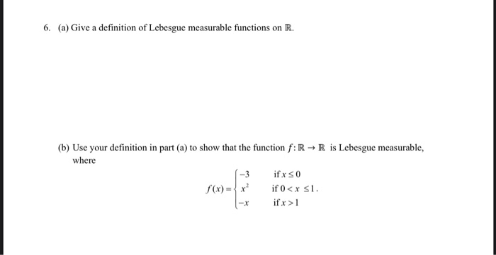 Solved 6. (a) Give a definition of Lebesgue measurable | Chegg.com