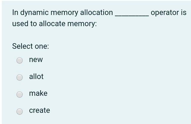 Solved operator is In dynamic memory allocation used to | Chegg.com