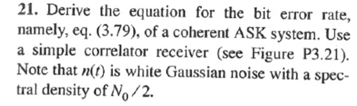 Solved 21. Derive the equation for the bit error rate, | Chegg.com