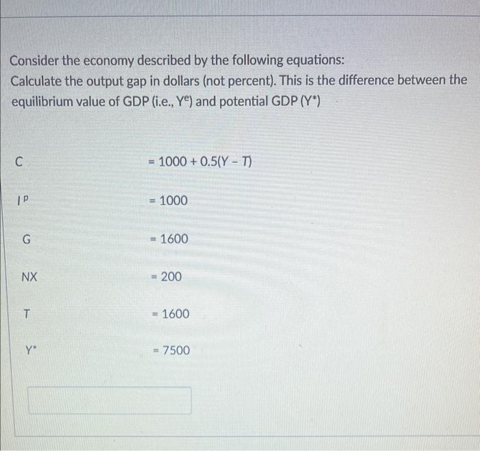 Solved Consider the economy described by the following | Chegg.com