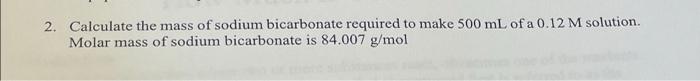 Solved 2. Calculate the mass of sodium bicarbonate required | Chegg.com