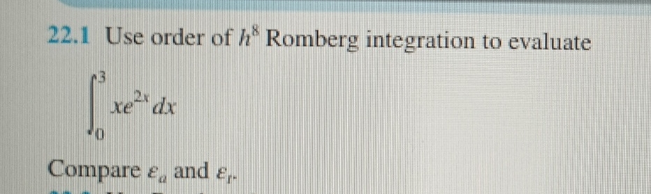 Solved 22.1 ﻿Use order of h8 ﻿Romberg integration to | Chegg.com