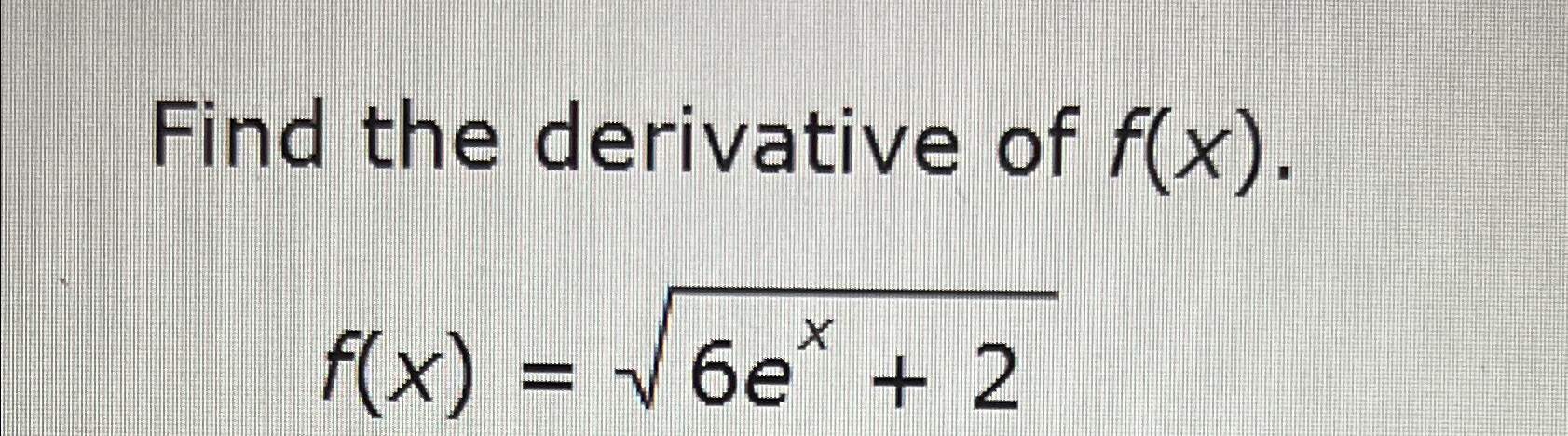 Solved Find the derivative of f(x)f(x)=6ex+22 | Chegg.com