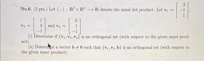 Solved No.6. (2 pts.) Let ⋅,⋅ :R3×R3 R denote the usual dot | Chegg.com